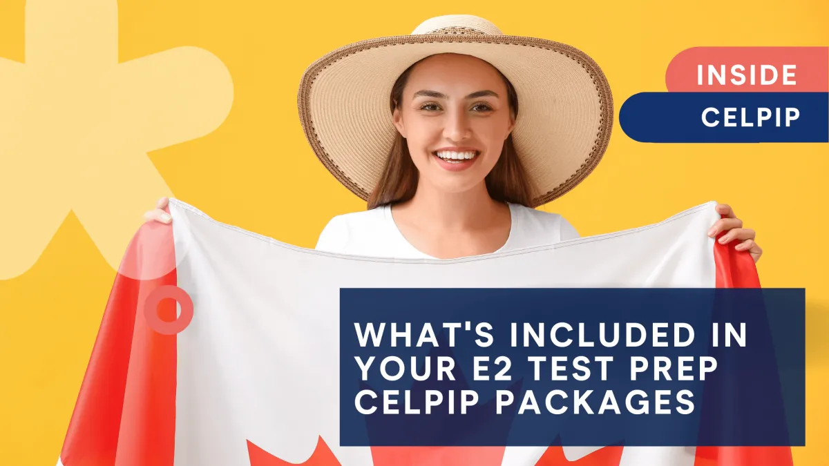 What’s included in your E2 Test Prep CELPIP packages - E2 CELPIP Blog